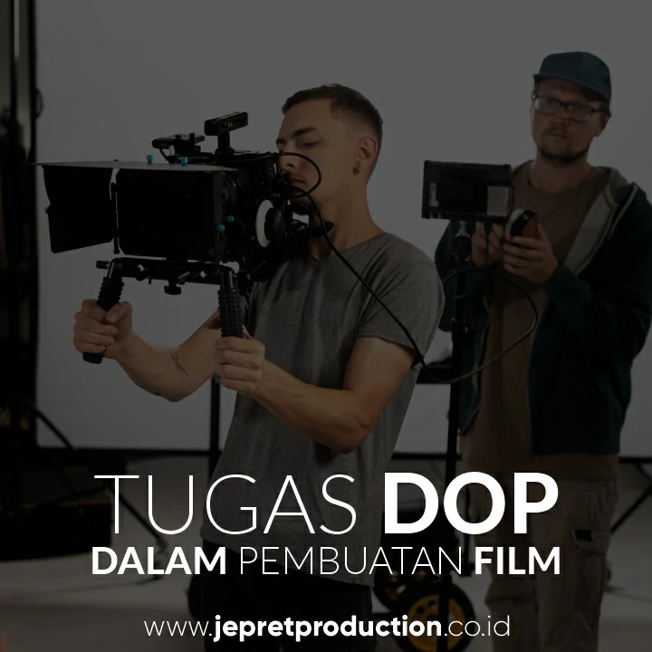 Tugas Director of Photography Dalam Pembuatan Film | Jepret Production
