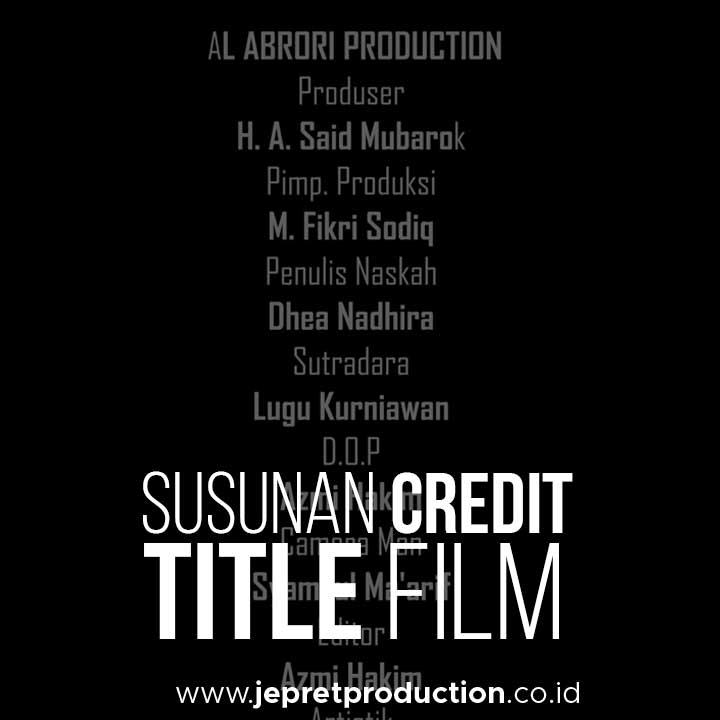 Susunan Credit Film yang Biasa Digunakan | Jepret Production